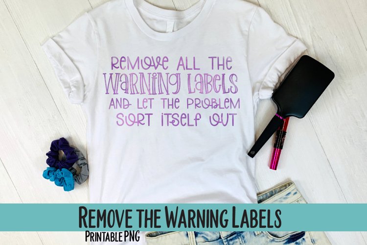 Remove All The Warning Labels Sublimation PNG