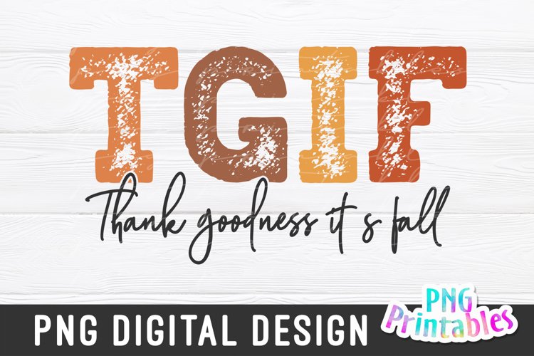 Fall Sublimation | Fall png | TGIF Thank Goodness It's Fall