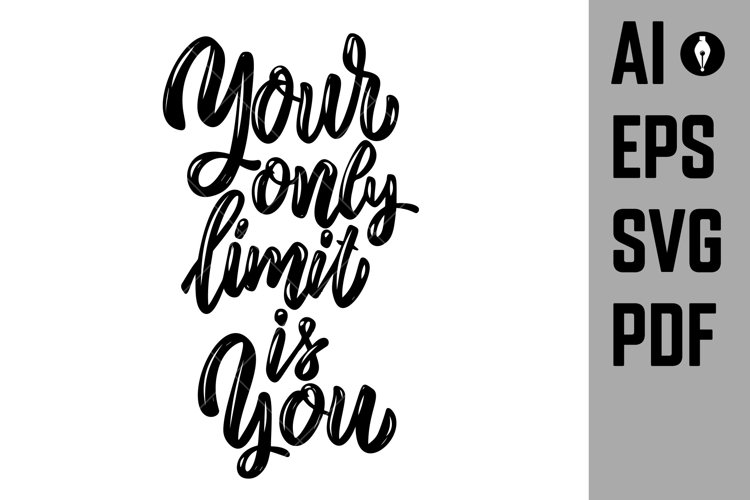 Your only limit is you. Lettering phrase on light background
