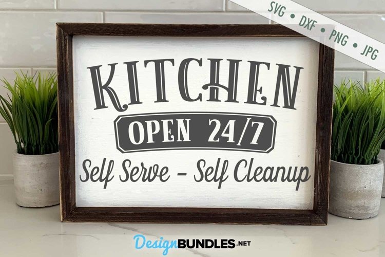 Kitchen Open 24/7 SVG | Kitchen SVG | Self Serve