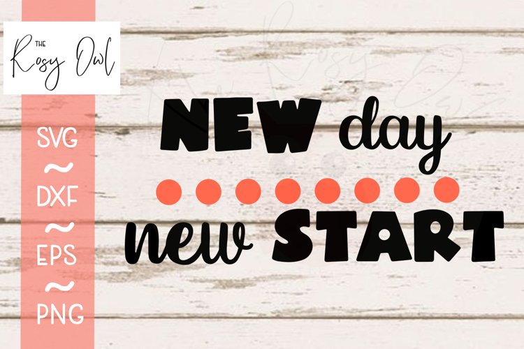 New Day New Start SVG | New Beginnings | Inspirational