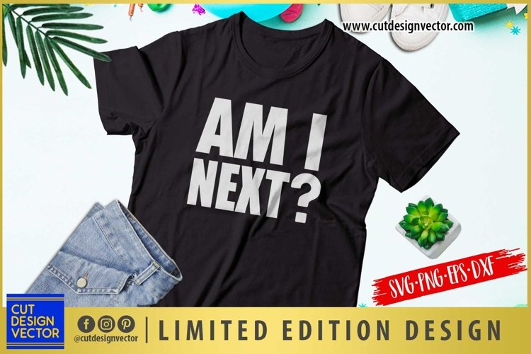 Am I Next SVG (645125) | SVGs | Design Bundles