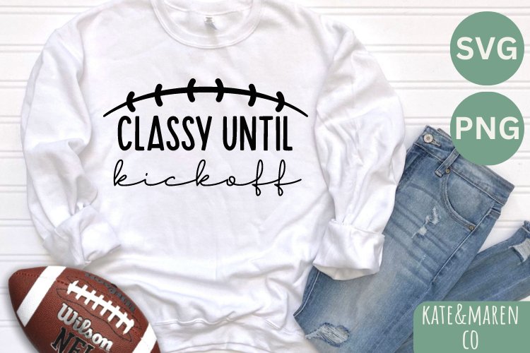 Classy Until Kickoff SVG | Football SVG | Football Mom SVG