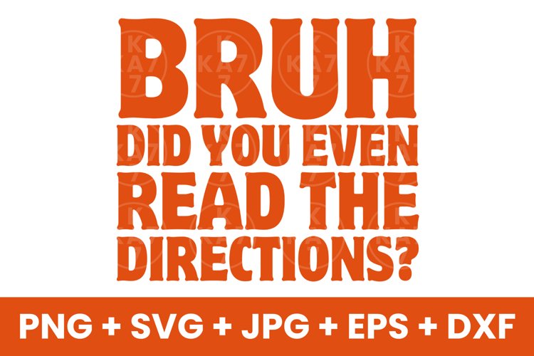 Funny Bruh Did You Even Read The SVG, PNG, JPG, EPS, DXF