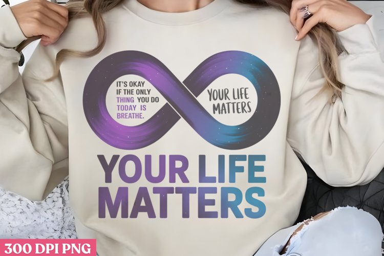 Your Life Matters PNG, Suicide Awareness Sublimation PNG