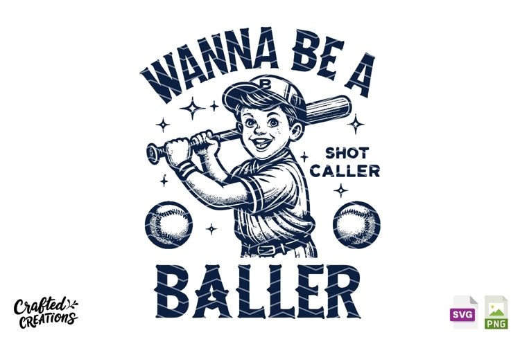 Wanna be a baller shot caller SVG PNG, Baseball boy SVG