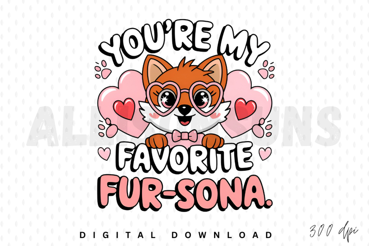 You re My Favorite Fur Sona Sublimation PNG