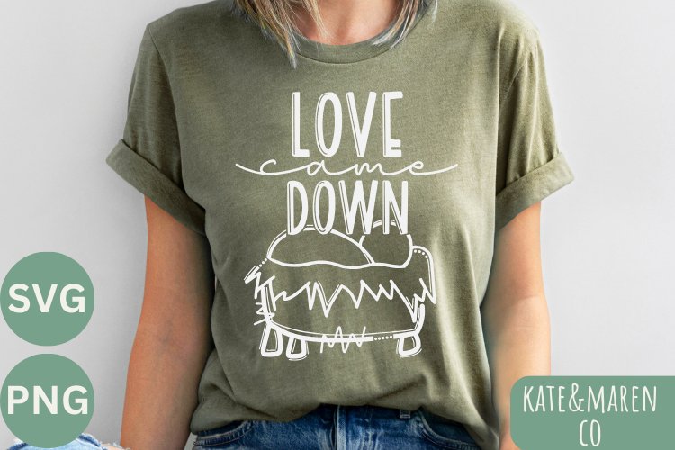 Love Came Down SVG | Nativity SVG | Manger SVG