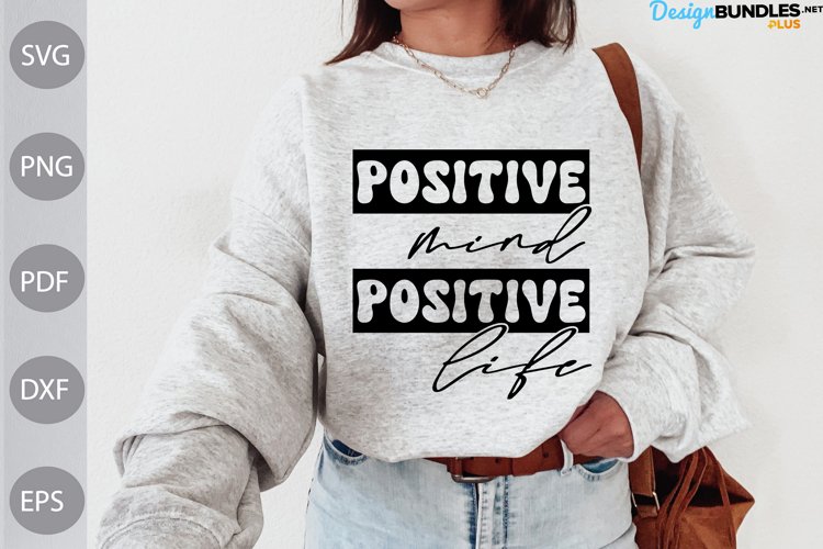 Positive Mind Positive Life SVG Cut Files / Positive Quote