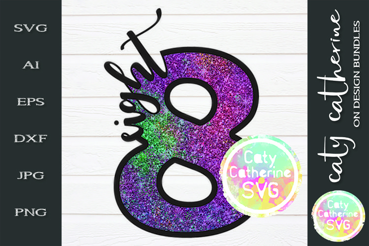 8 Eight Years Old Birthday SVG Cut File