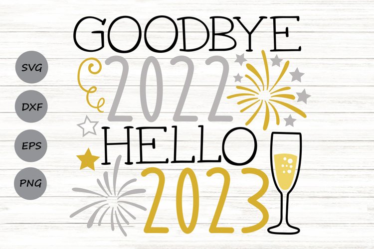 Goodbye 2022 Hello 2023 svg, New Year's Eve Svg, New Years.