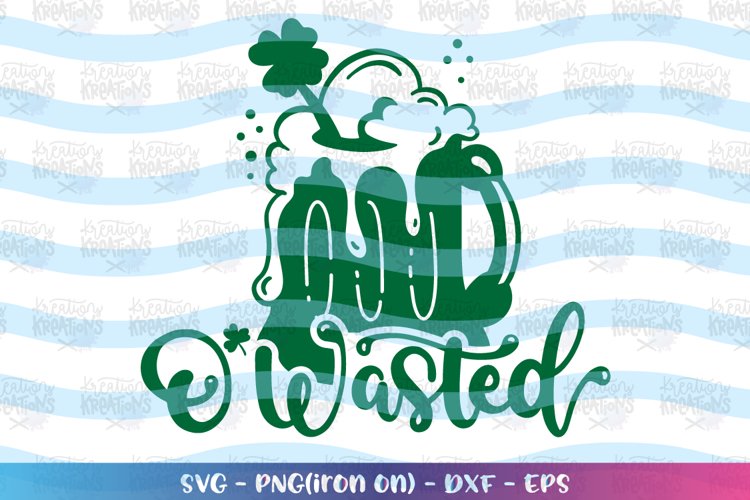 St. Patrick's Day svg o wasted svg