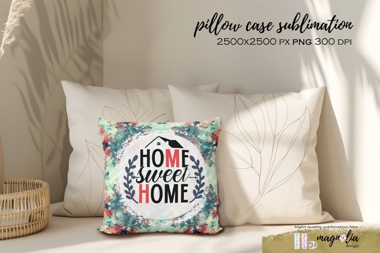 Pillow case HOME SWEET HOME sublimation design png