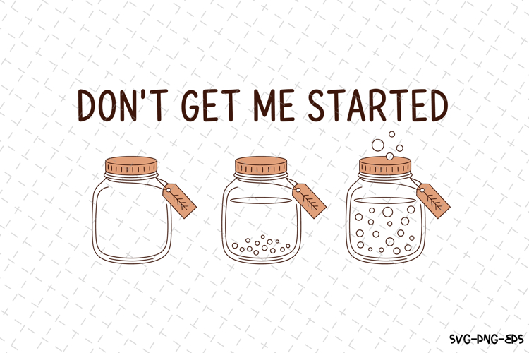Don't Get Me Started Svg | Quotes Svg | Svg Cut Files