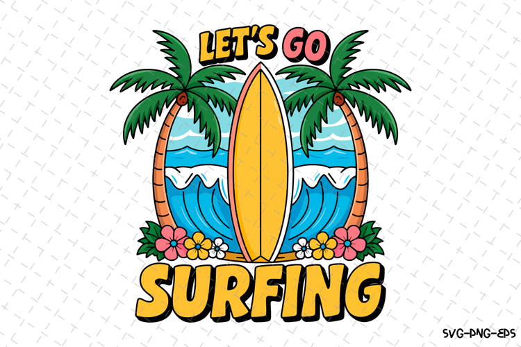 Let's Go Surfing SVG Design | Summer | SVG Cut (5415412)