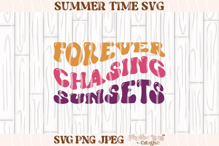 Forever chasing sunsets SVG, Summer time SVG, Sunshine SVG (2113681 ...