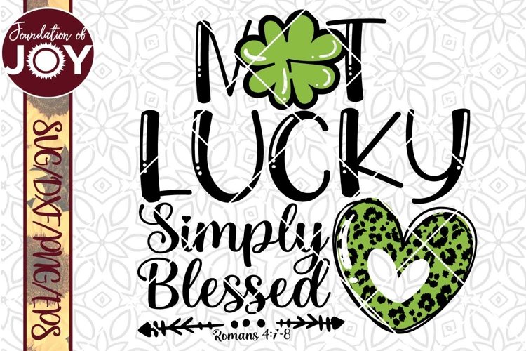Not Lucky Simply Blessed SVG, Dxf, Eps, PNG, St Patricks Day