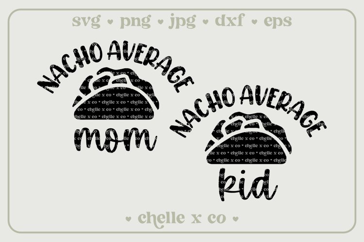 Nacho Average Mom Nacho Average Kid Mommy And Me SVG