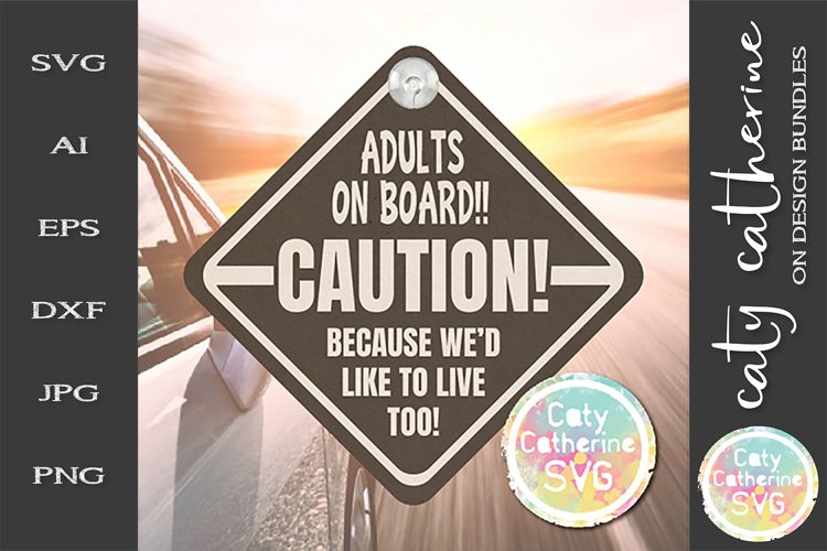 Caution Adults On Board We'd Like To Live Too SVG Cut File