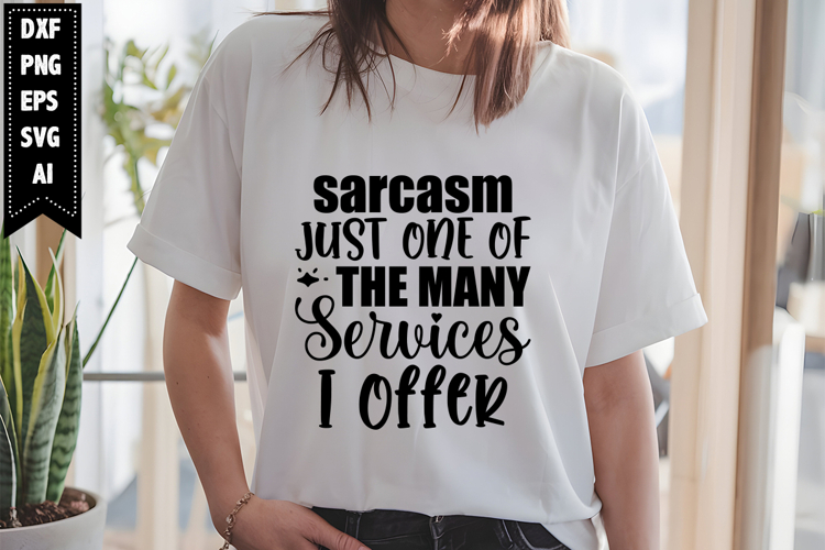 Sarcasm Just One of the Many Services I Offer Svg (6286677)