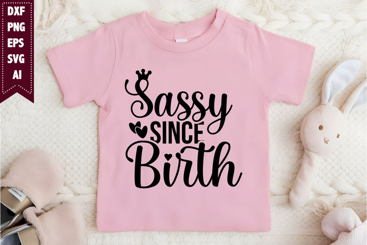 Sassy Since Birth Svg, Baby Svg Designs