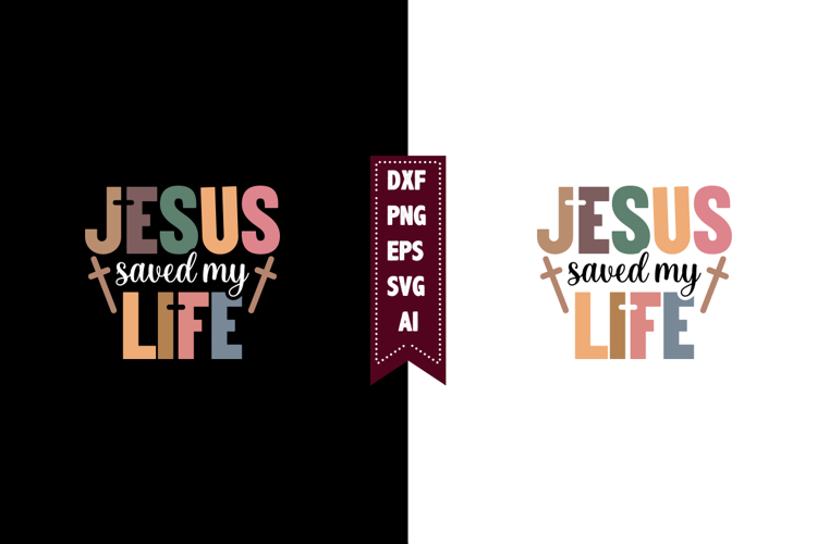 Jesus Saved My Life Svg, Religious Svg, God Svg Design