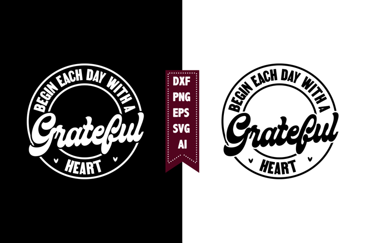 Begin Each Day with a Grateful Heart Svg, (6511785)