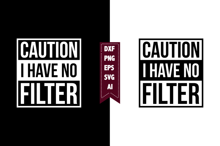 Caution I Have No Filter Svg, Sarcastic Svg (6515761)