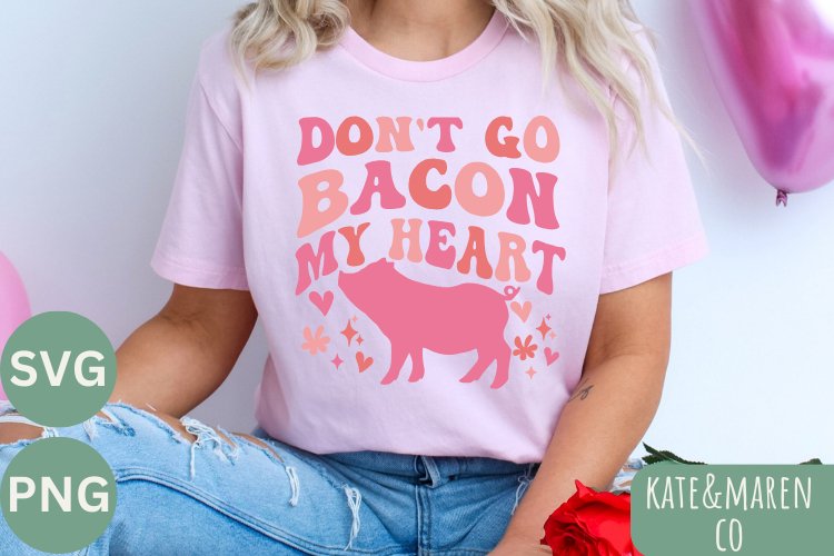 Don't Go Bacon My Heart SVG | Funny Retro Valentine SVG