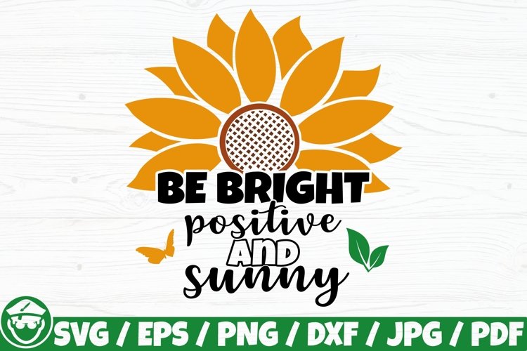 Be Bright Positive And Sunny