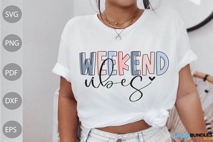 Weekend Vibes SVG Design / Girls Vacation SVG Cut Files