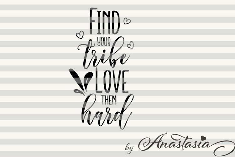 Find your tribe love them hard svg cut file