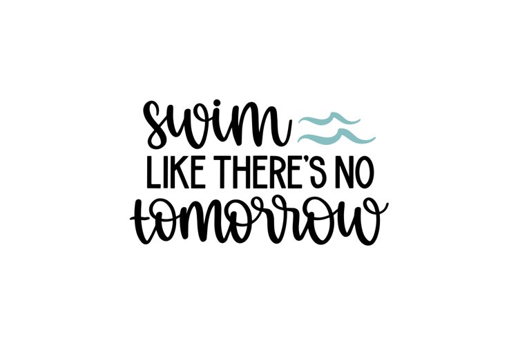 Swim Like There's No Tomorrow SVG Cut File
