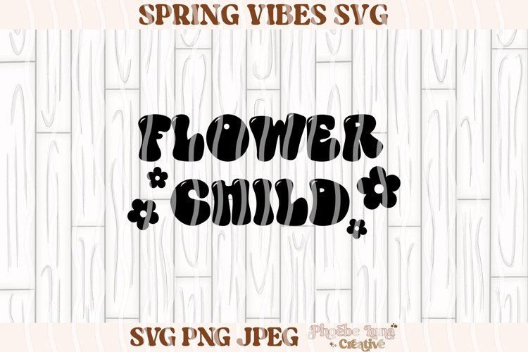 Flower child SVG, Spring Vibes SVG, Bloom SVG (2113535) | Vectors ...