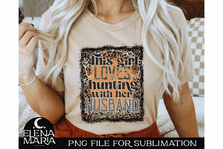 This Girl Loves Hunting With Her Husband PNG File (2357917)