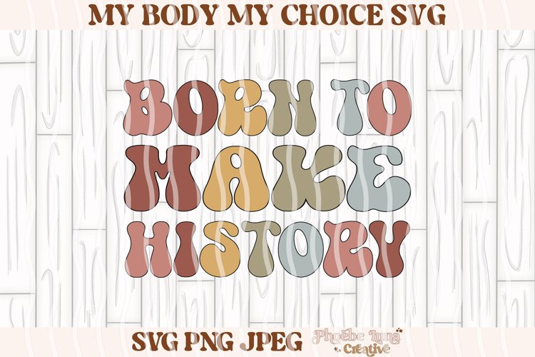 Born to make history SVG, Prochoice SVG, Roe V Wade (2109177) | Vectors ...