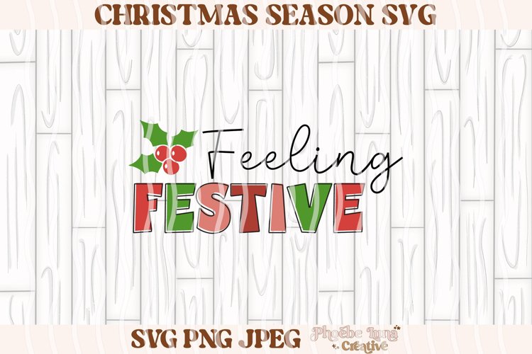 Feeling Festive SVG, Christmas SVG, Holidays SVG, Santa SVG (2104286 ...
