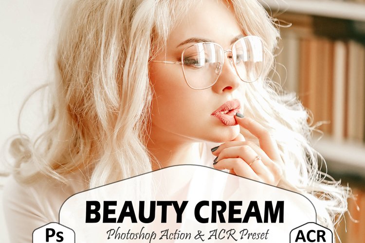 10 Beauty Cream Photoshop Actions And ACR Presets