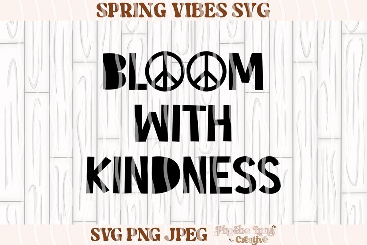 Bloom with kindness SVG, Spring Vibes SVG, Bloom SVG (2113540 ...