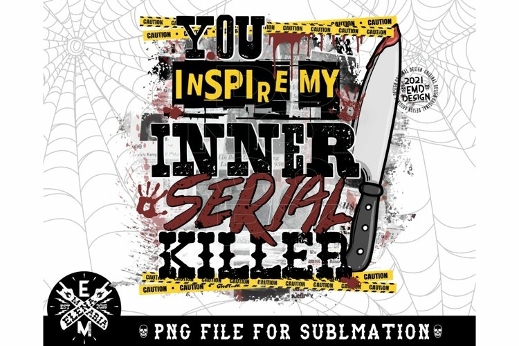 Card Making & Stationery Serial Killer Sublimation Png You Inspire My ...