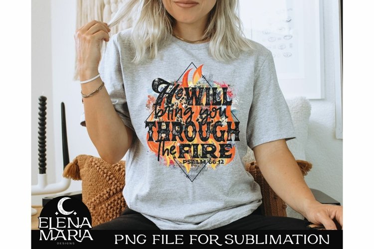 Bible Verse He will Bring You Through The Fire Sublimation
