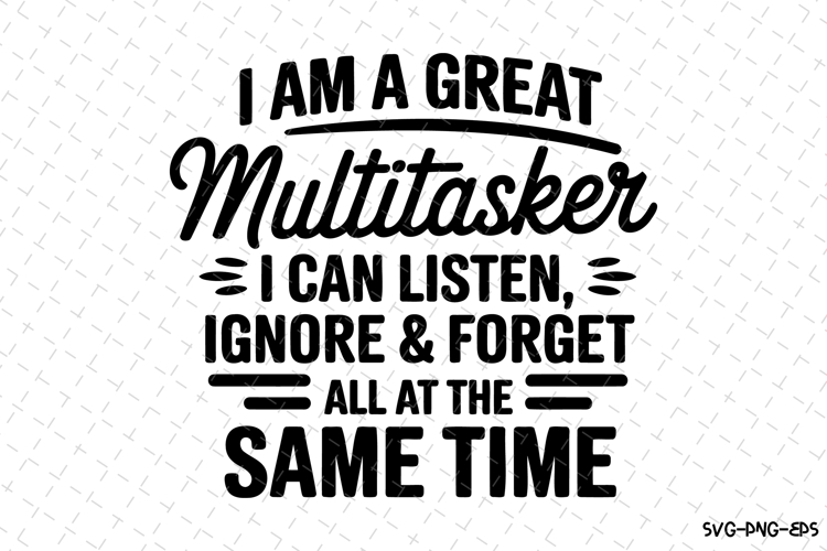 I am a great Multitasker SVG | Quotes Svg