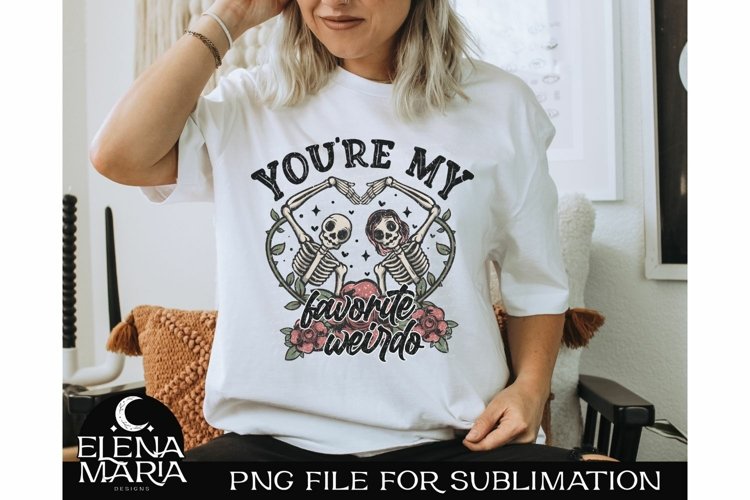 You're My Favorite Weirdo PNG File