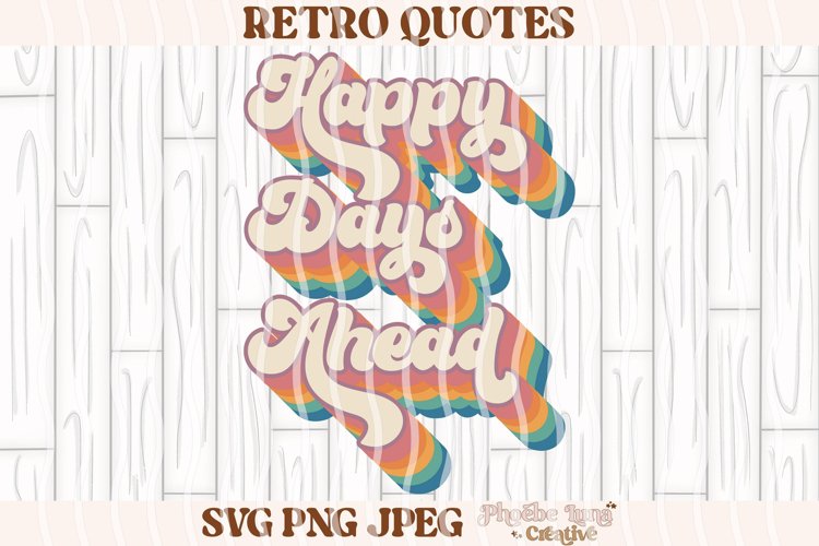 Happy days ahead SVG, Retro Quote SVG, Groovy SVG (2111150) | Vectors ...