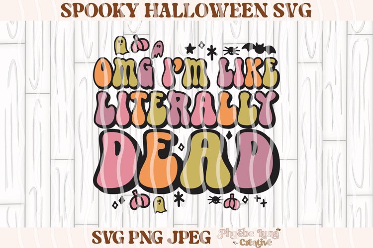 OMG I'm literally dead SVG, Halloween SVG, Spooky SVG (2106638 ...