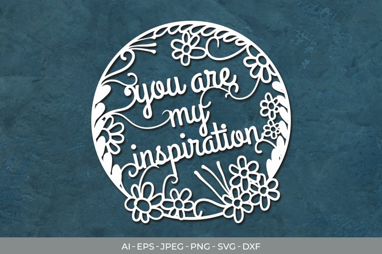 You are My Inspiration Papercut