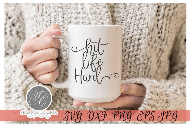 Hit Life Hard - Motivational SVG Cut File