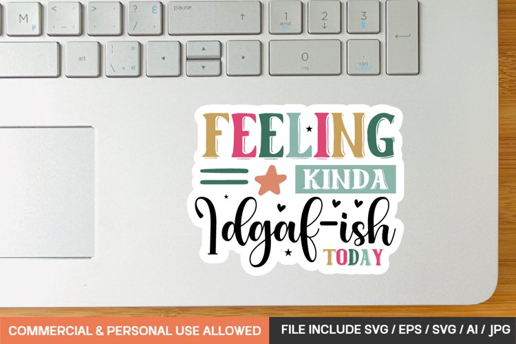 Feeling Kinda Idgaf-ish Today sticker design (4865929)