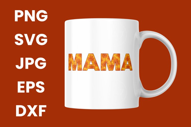 Mama Mom Fall Autumn Season Lover SVG, PNG, JPG, EPS, DXF