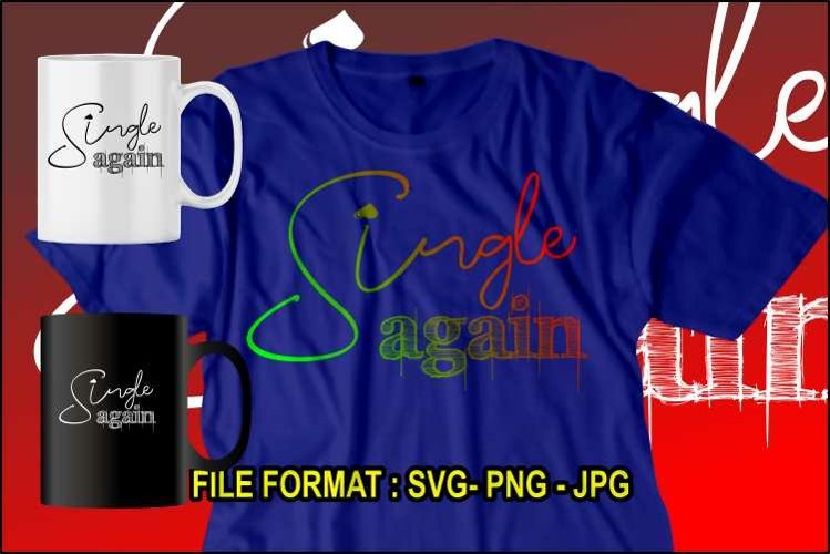 Single again T-shirt Design